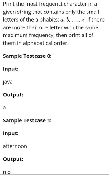 answered print the most frequenct character in a given string that