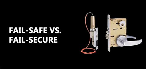 Fail Safe Vs Fail Secure A Detailed Guide