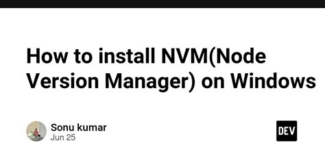 How To Install Nvmnode Version Manager On Windows Dev Community