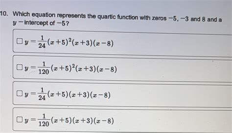 Solved 10 Which Equation Represents The Quartic Function With Zeros −