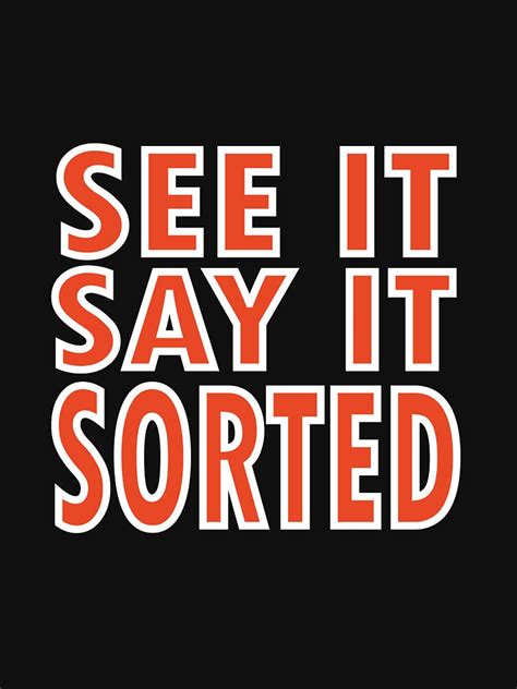 See It Say It Sorted Meme T Shirt For Sale By Sanaamd Redbubble Tfl T Shirts London