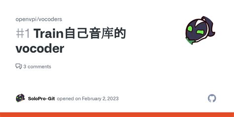 Train自己音库的vocoder · Issue 1 · Openvpi Vocoders · Github