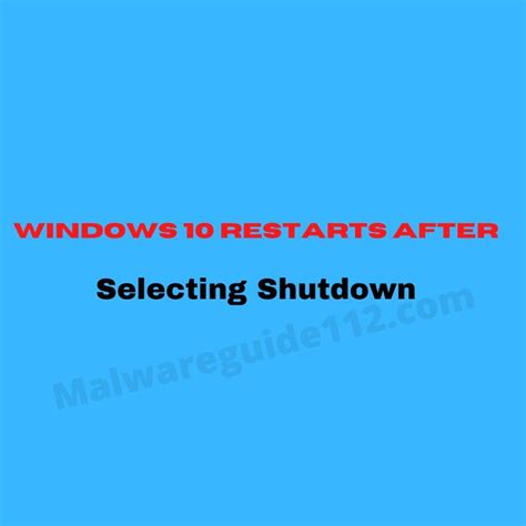 Resolved Windows Pc Restarts After Selecting Shutdown Malware Guide