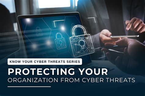 Protecting Your Organization From Cyber Threats