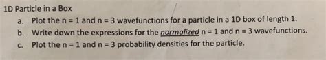 Solved 1d Particle In A Box A Plot The N 1 And N 3