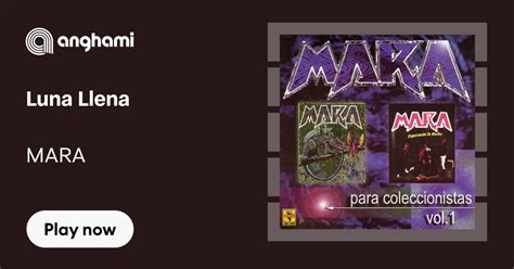 Mara Luna Llena Play On Anghami
