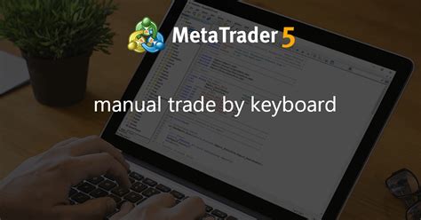 Free Download Of The Manual Trade By Keyboard Expert By Nailmql5 For Metatrader 4 In The