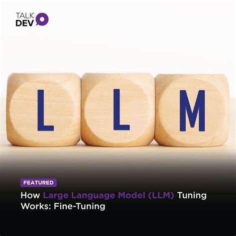 Talkdev On Linkedin How Large Language Model Llm Tuning Works