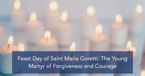 Feast Day Of Saint Maria Goretti The Young Martyr Of Forgiveness And