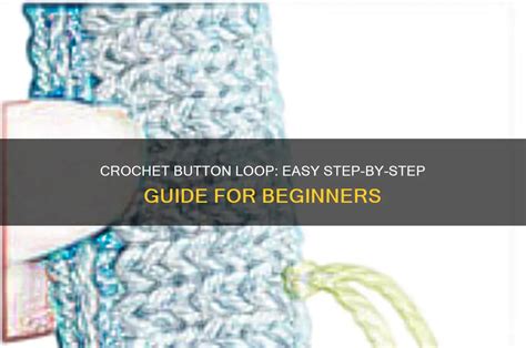 Crochet Button Loop Easy Step By Step Guide For Beginners Cycrochet