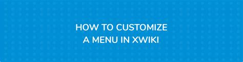 How To Customize A Menu In Xwiki Using The Menu Application Xwiki
