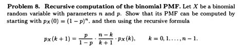 Solved Recursive Computation Of The Binomial PMF Let X Be A Chegg Com