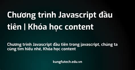 Chương Trình Javascript đầu Tiên Khóa Học Content