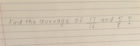Solved Find The Average Of 17 And 12 Chegg Com