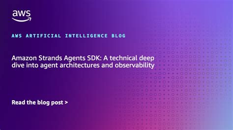 Strands Agents Sdk A Technical Deep Dive Into Agent Architectures And Observability