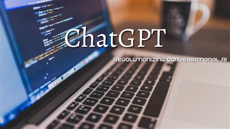 Chatgpt Revolutionizing Conversational Ai