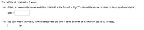 Solved The Half Life Of Cobalt 60 Is 5 Years A Obtain An