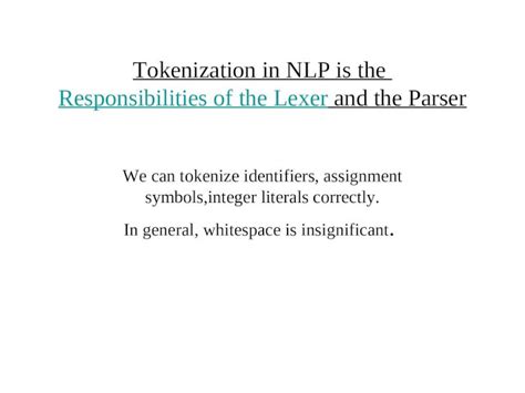 Ppt Tokenization In Nlp Is The Responsibilities Of The Lexer And The Parserresponsibilities Of