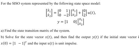 Solved For The Siso System Represented By The Following