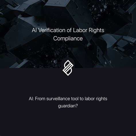 Ai Verification Of Labor Rights Compliance → Scenario