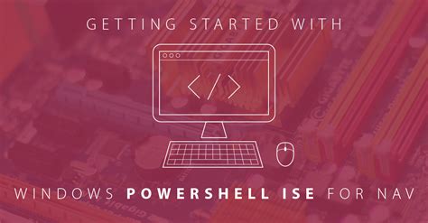 Quick Start Tips Windows Powershell Ise Boyer And Associates