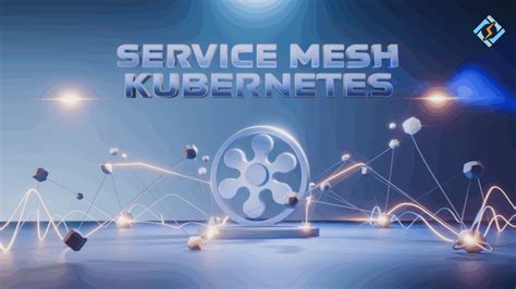 Service Mesh Kubernetes Complete 2025 Guide For Success