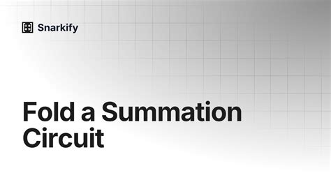 Fold A Summation Circuit Snarkify
