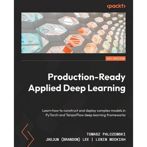 Production Ready Applied Deep Learning Learn How To Construct And