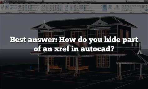 Best Answer How Do You Hide Part Of An Xref In Autocad