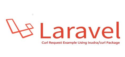 LARAVEL CURL REQUEST EXAMPLE USING IXUDRA CURL PACKAGE