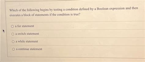 Solved Which Of The Following Begins By Testing A Condition