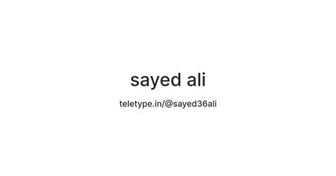 Sayed Ali — Teletype