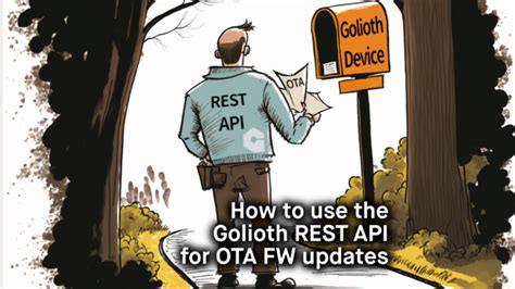 How To Use The Golioth Rest Api For Ota Firmware Updates The Golioth Developer Blog