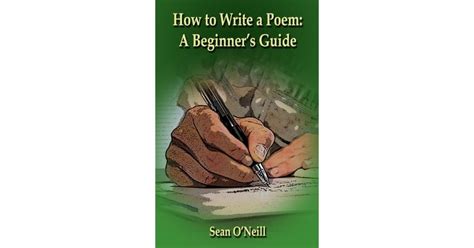 How To Write A Poem A Beginners Guide By Sean Oneill
