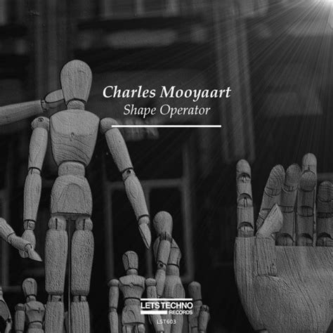 Stream Charles Mooyaart Shape Operator Original Mix By Lets Techno Records Listen Online