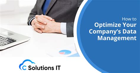 How To Optimize Your Companys Data Management C Solutions It