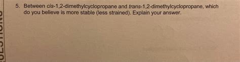 Solved 5 Between Cis 1 2 Dimethylcyclopropane And