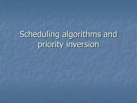 PPT Scheduling Algorithms And Priority Inversion PowerPoint