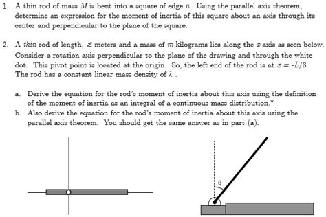 Solved A Thin Rod Of Mass M Is Bent Into A Square Of Edge A Using The Parallel Axis Theorem