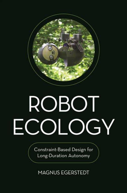 Robot Ecology Constraint Based Design For Long Duration Autonomy
