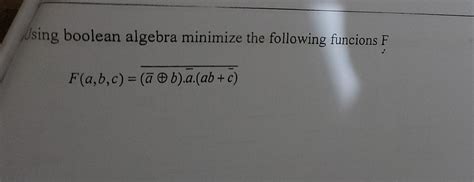solved using boolean algebra minimize the following funcions