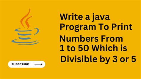 Java Program To Print Numbers From 1 To 50 Which Is Divisible By 3 Or 5 Java For Loop Youtube