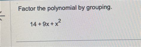 Solved Factor The Polynomial By Grouping 14 9x X2