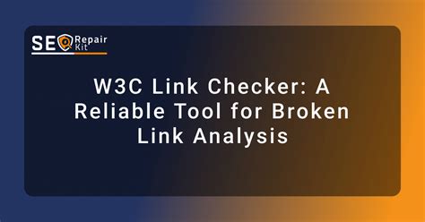 W3c Link Checker A Reliable Tool For Broken Link Analysis Seo Repair Kit