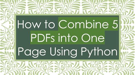 How To Combine 5 Pdfs Into One Page Using Python Youtube