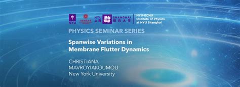 Spanwise Variations In Membrane Flutter Dynamics Research Nyu Shanghai