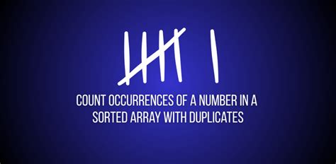 Count Occurrences Of A Number In A Sorted Array With Duplicates