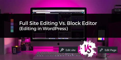 understanding full site editing and the block editor in wordpress