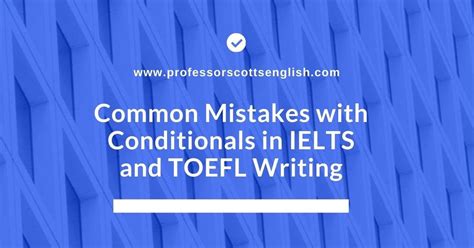 Common Mistakes With Conditionals In Ielts And Toefl Writing