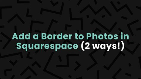 2 ways to add borders to images on squarespace